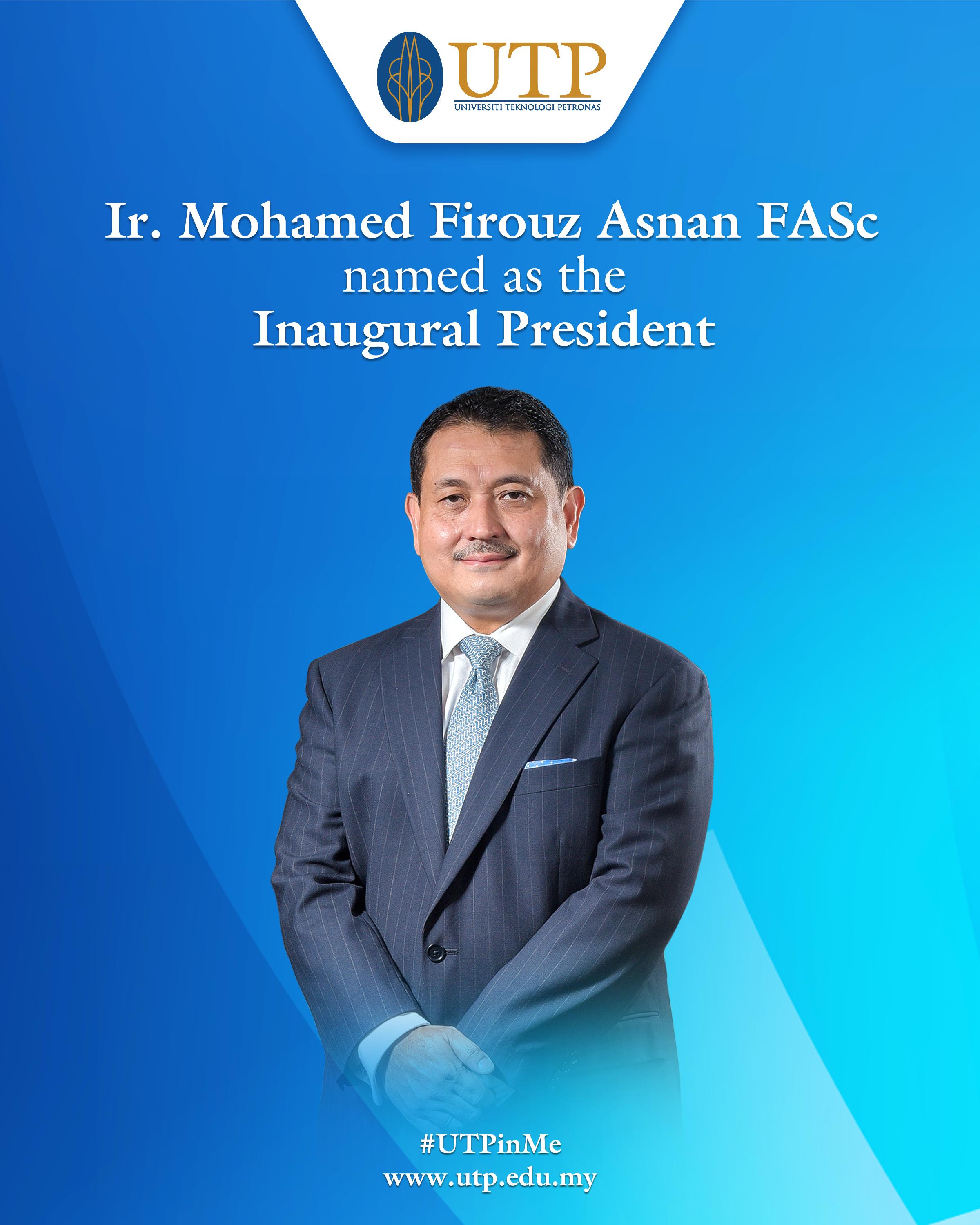UTP Names Ir. Mohamed Firouz Asnan, FASc As Inaugural President